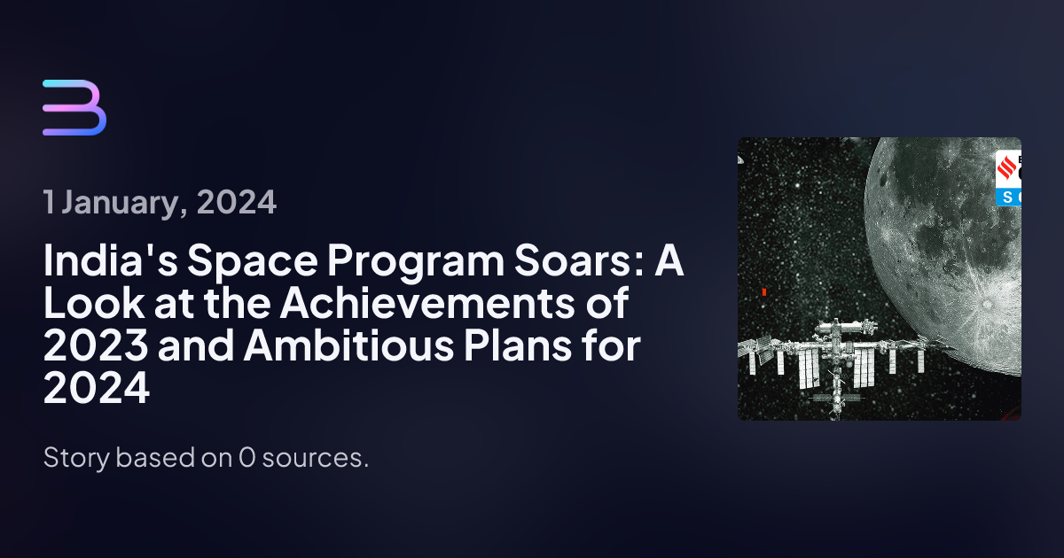 India's Space Program Soars: A Look at the Achievements of 2023 and ...