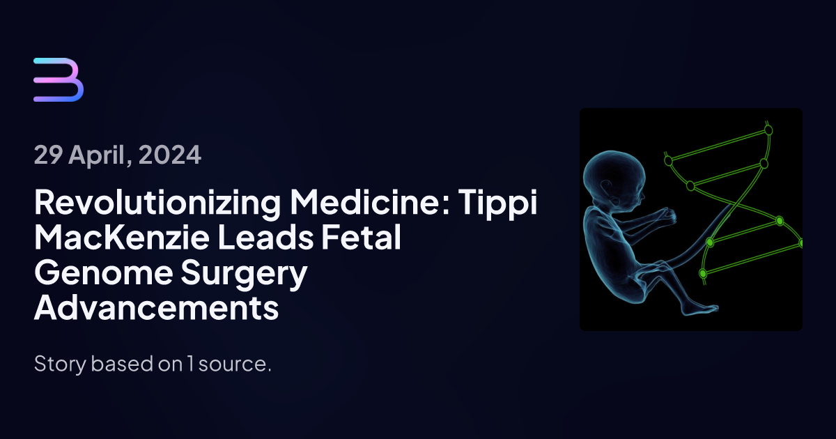 Revolutionizing Medicine: Tippi MacKenzie Leads Fetal Genome Surgery ... Revolutionizing Medicine: Tippi MacKenzie Leads Fetal Genome Surgery ...