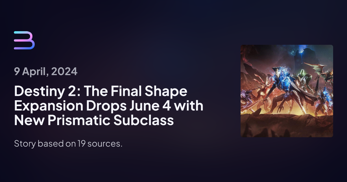 Destiny 2: The Final Shape Expansion Drops June 4 with New Prismatic Subclass | Brief