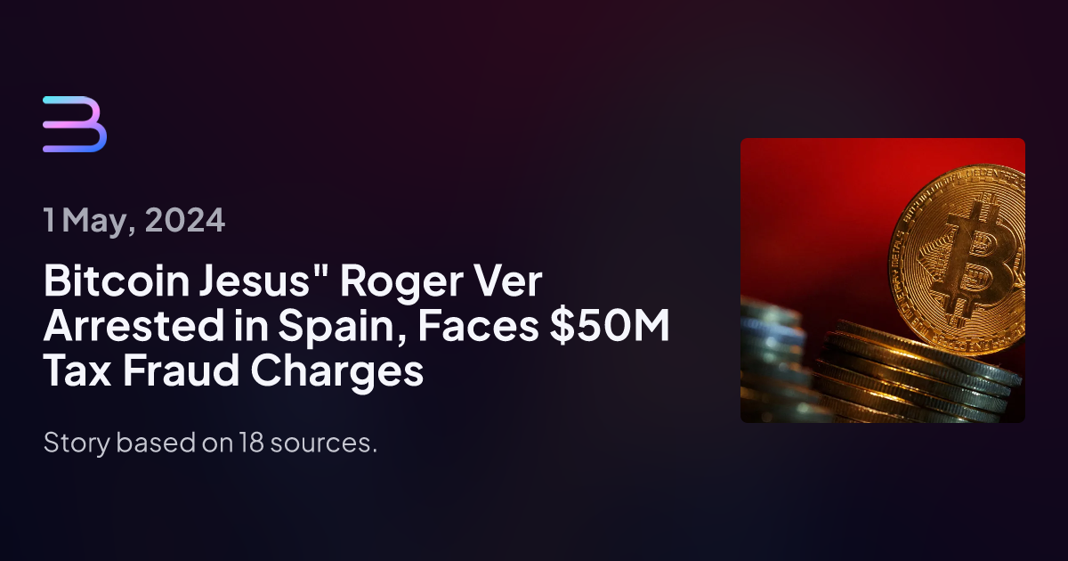 Bitcoin Jesus" Roger Ver Arrested in Spain, Faces $50M Tax Fraud ...