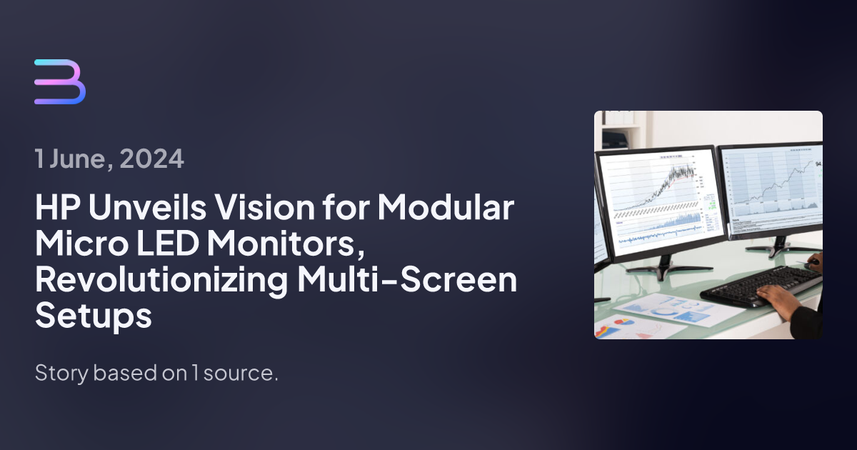 HP Unveils Vision for Modular Micro LED Monitors, Revolutionizing Multi ...