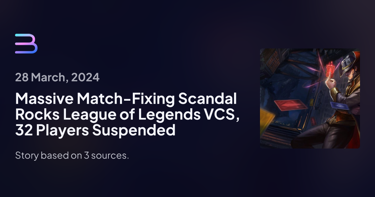 Massive Match-Fixing Scandal Rocks League of Legends VCS, 32 Players Suspended | Brief