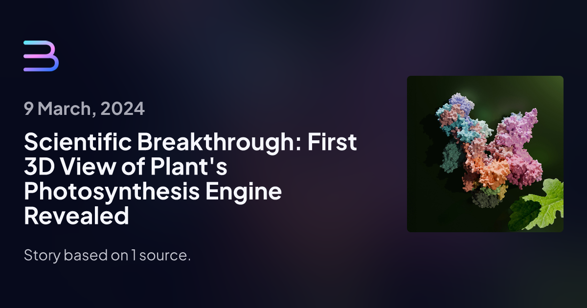 Scientific Breakthrough: First 3D View of Plant's Photosynthesis Engine ...