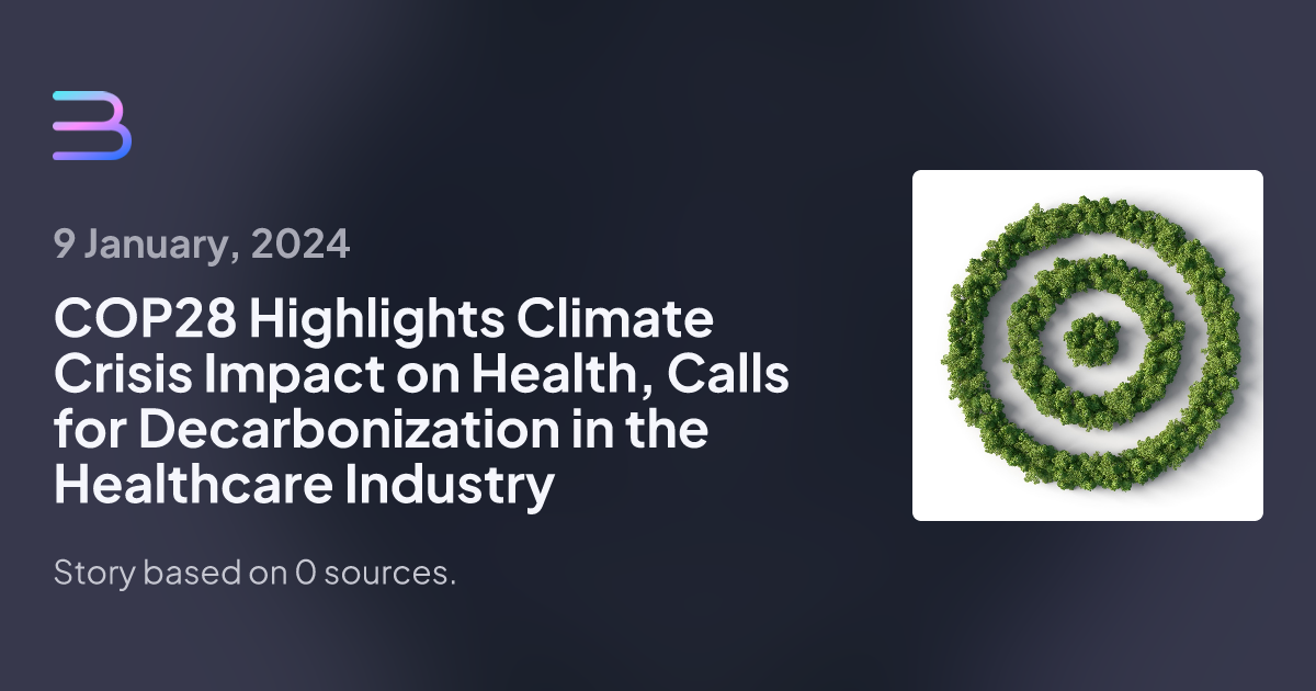 COP28 Highlights Climate Crisis Impact on Health, Calls for ...