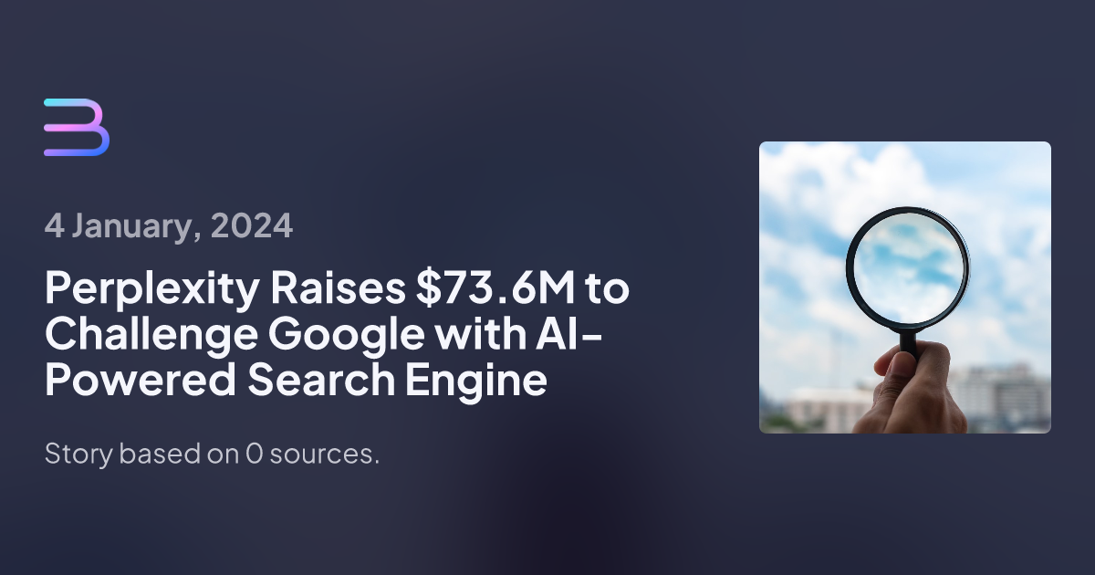 Perplexity Raises $73.6M to Challenge Google with AI-Powered Search ...