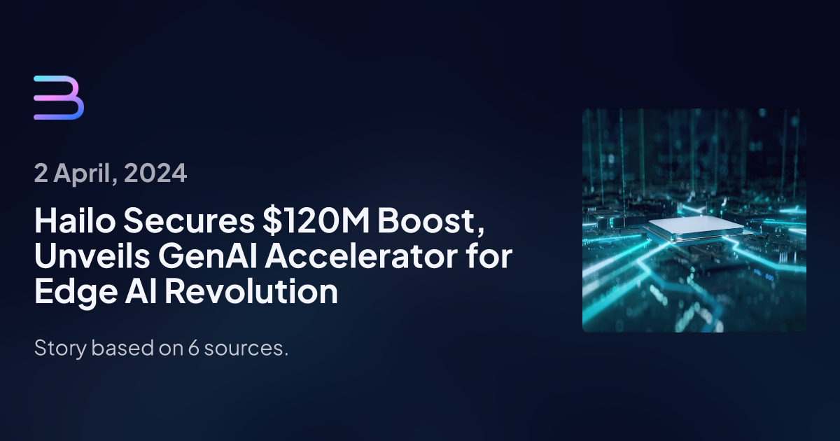 Hailo Secures $120M Boost, Unveils GenAI Accelerator for Edge AI ... Hailo Secures $120M Boost, Unveils GenAI Accelerator for Edge AI ...