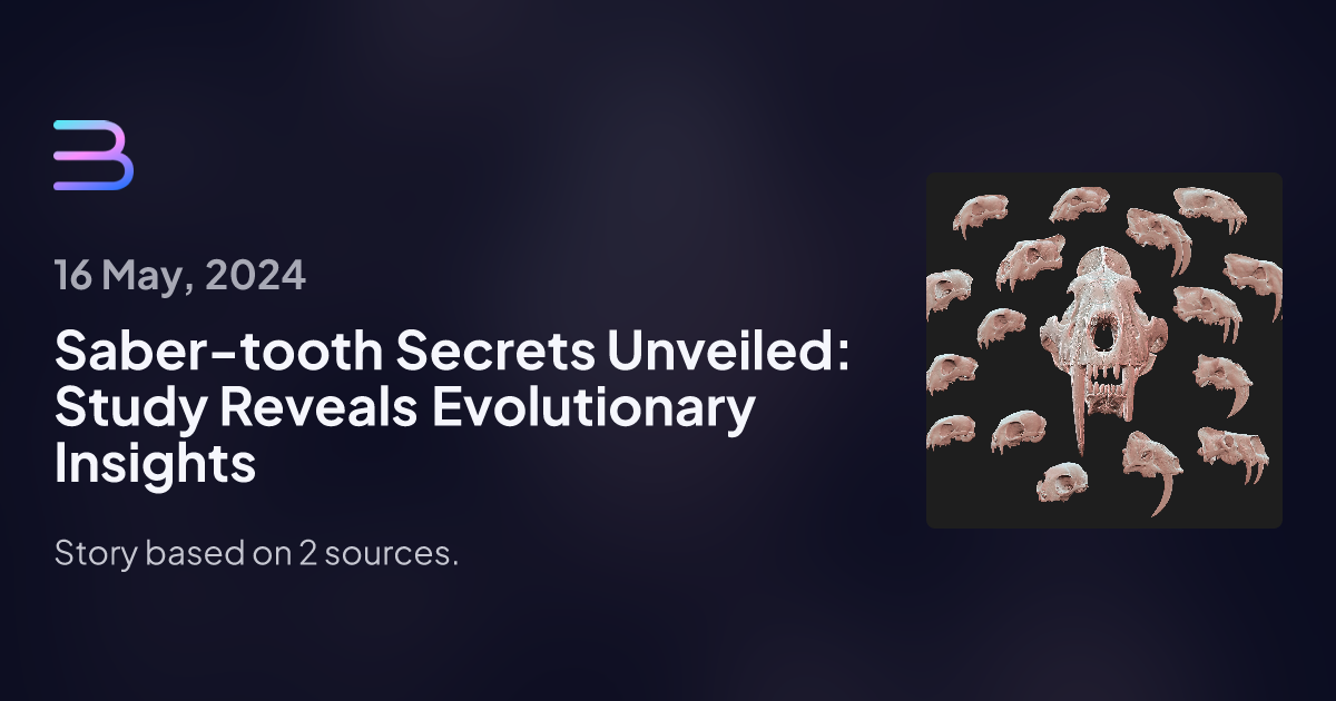 Saber-tooth Secrets Unveiled: Study Reveals Evolutionary Insights | Brief
