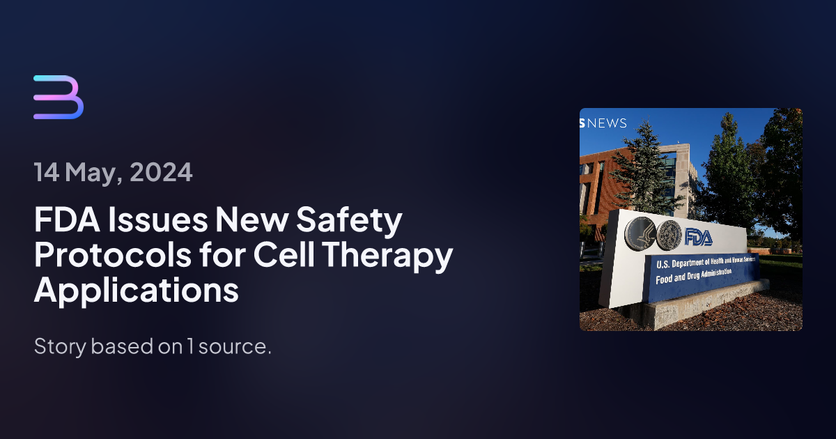 FDA Issues New Safety Protocols for Cell Therapy Applications | Brief