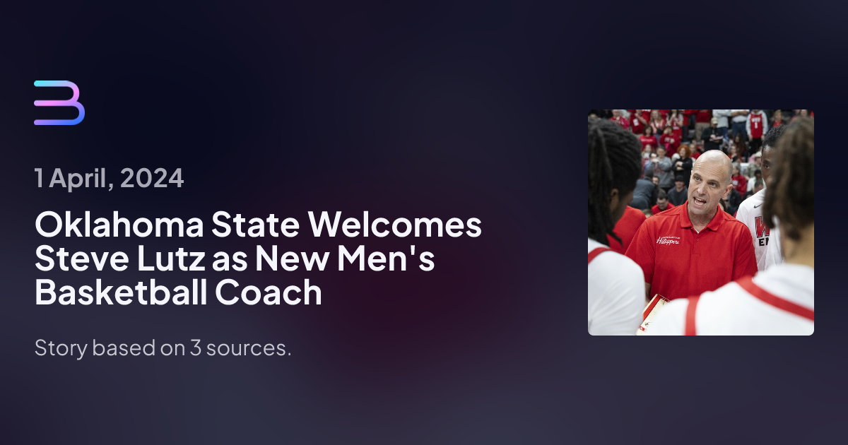 Oklahoma State Welcomes Steve Lutz as New Men's Basketball Coach | Brief