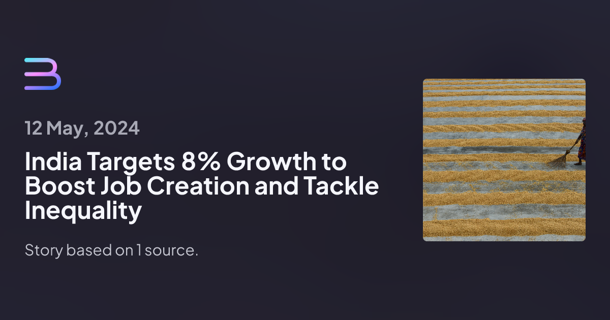 India Targets 8% Growth to Boost Job Creation and Tackle Inequality | Brief