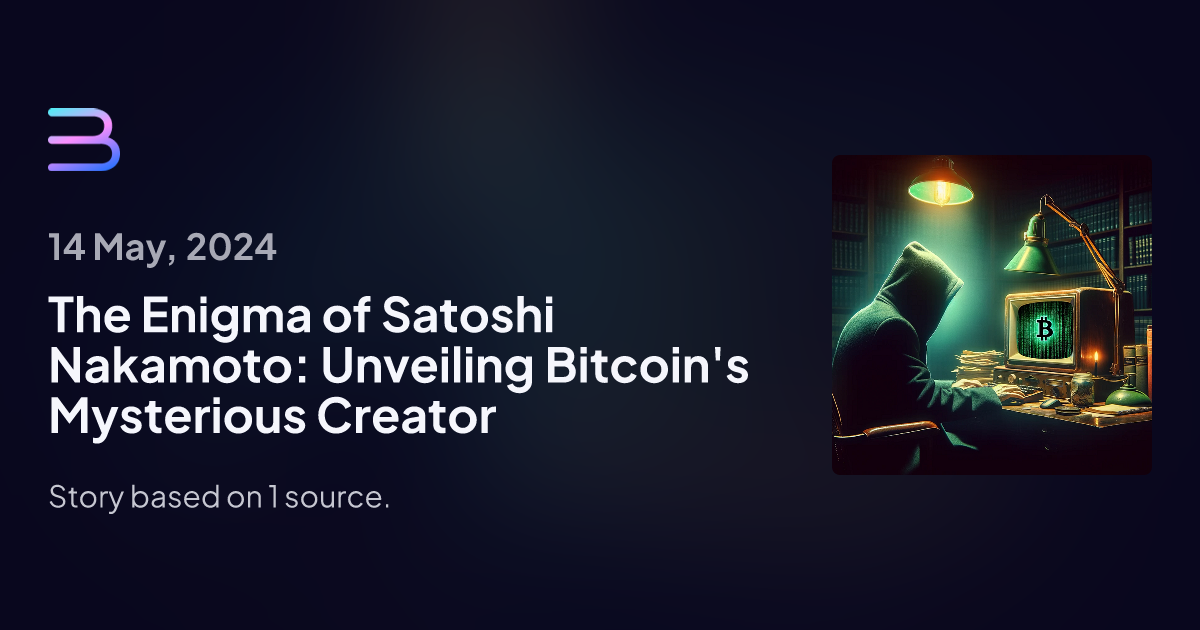 The Enigma of Satoshi Nakamoto: Unveiling Bitcoin's Mysterious Creator | Brief