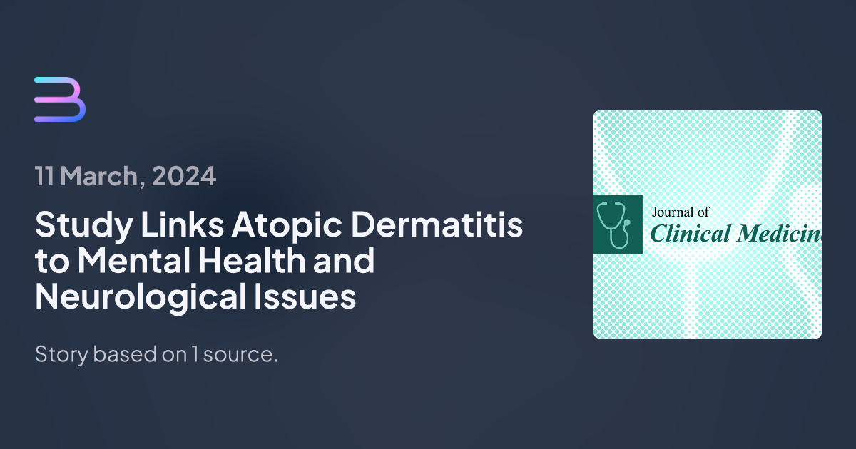 Study Links Atopic Dermatitis to Mental Health and Neurological Issues ...
