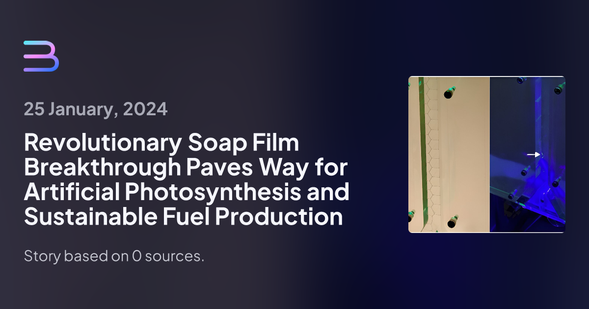 Revolutionary Soap Film Breakthrough Paves Way for Artificial ...