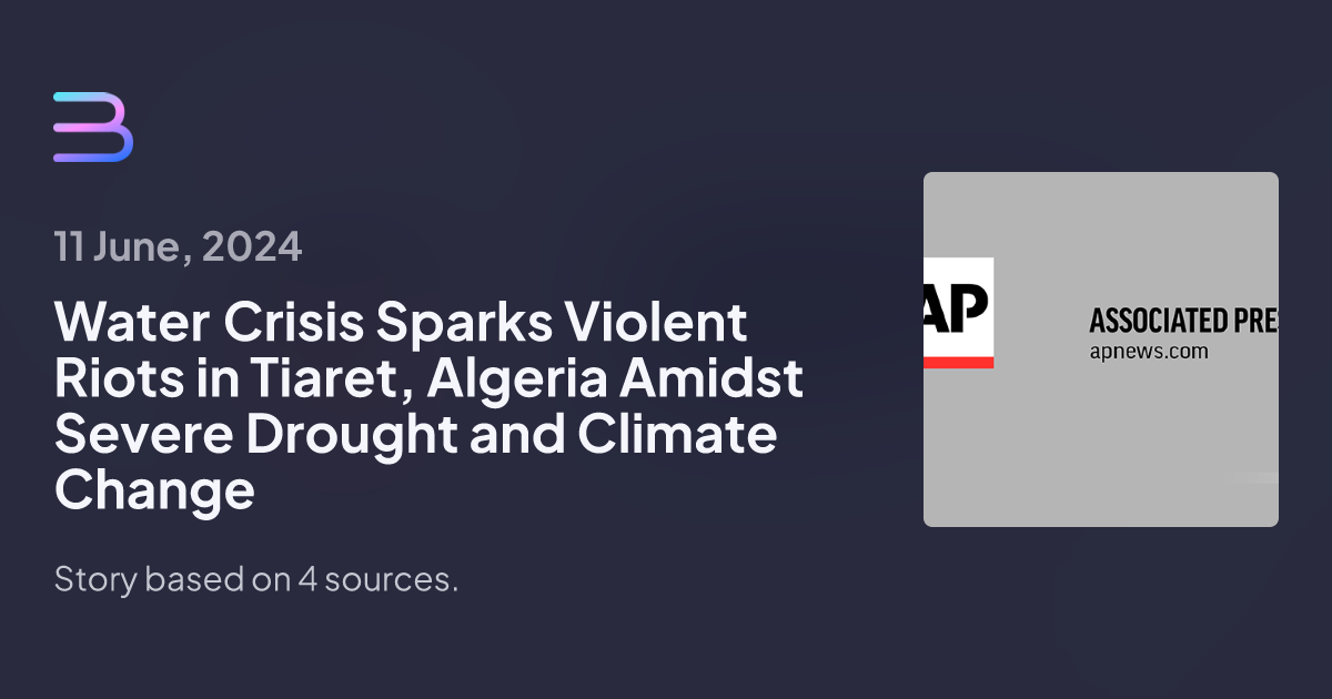 Water Crisis Sparks Violent Riots in Tiaret, Algeria Amidst Severe ...