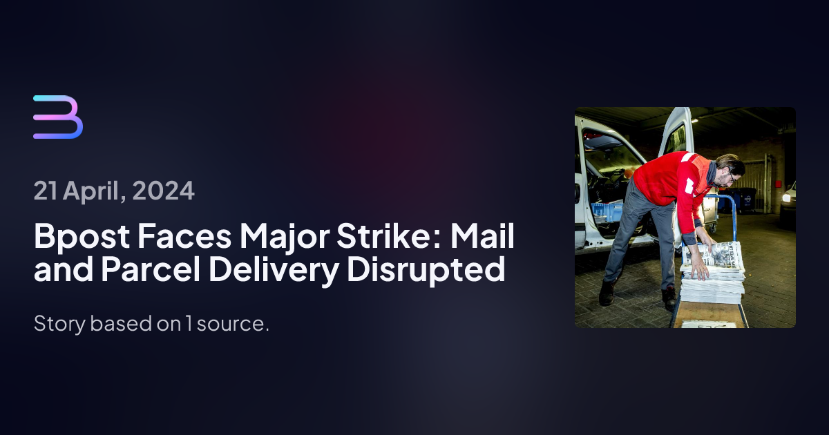 Bpost Faces Major Strike Mail And Parcel Delivery Disrupted Brief