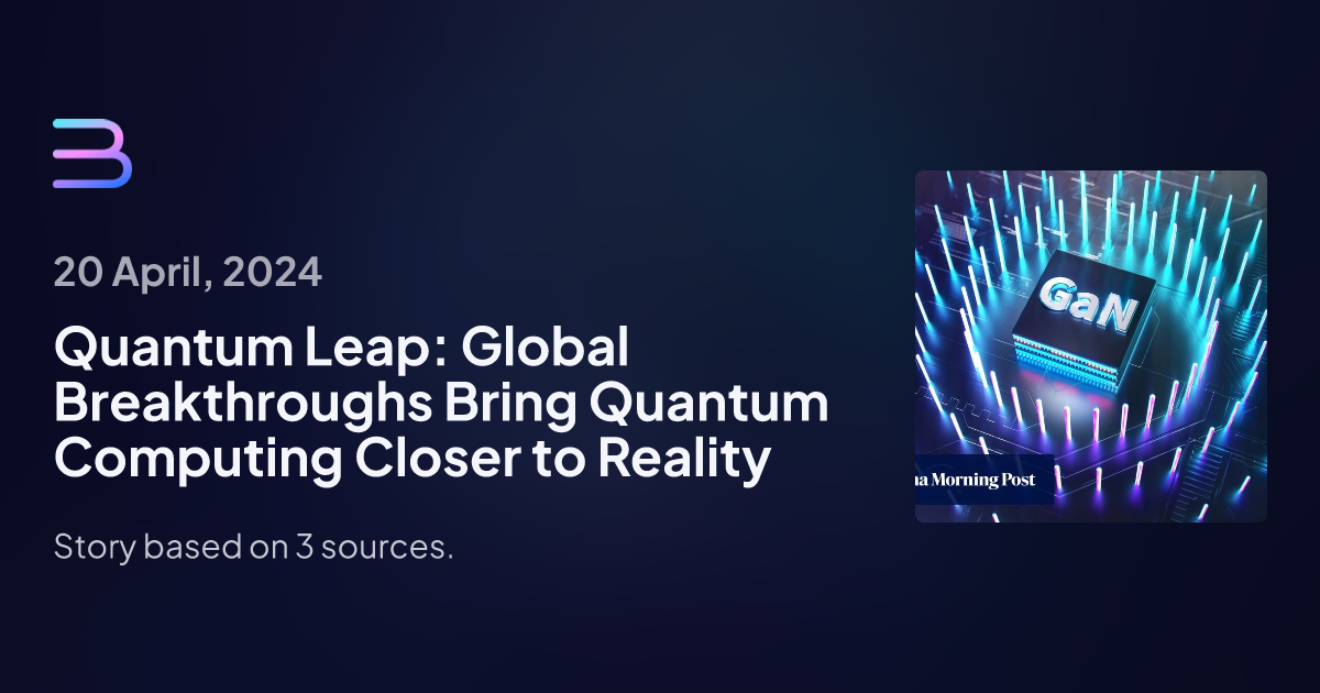 Quantum Leap: Global Breakthroughs Bring Quantum Computing Closer to Reality | Brief