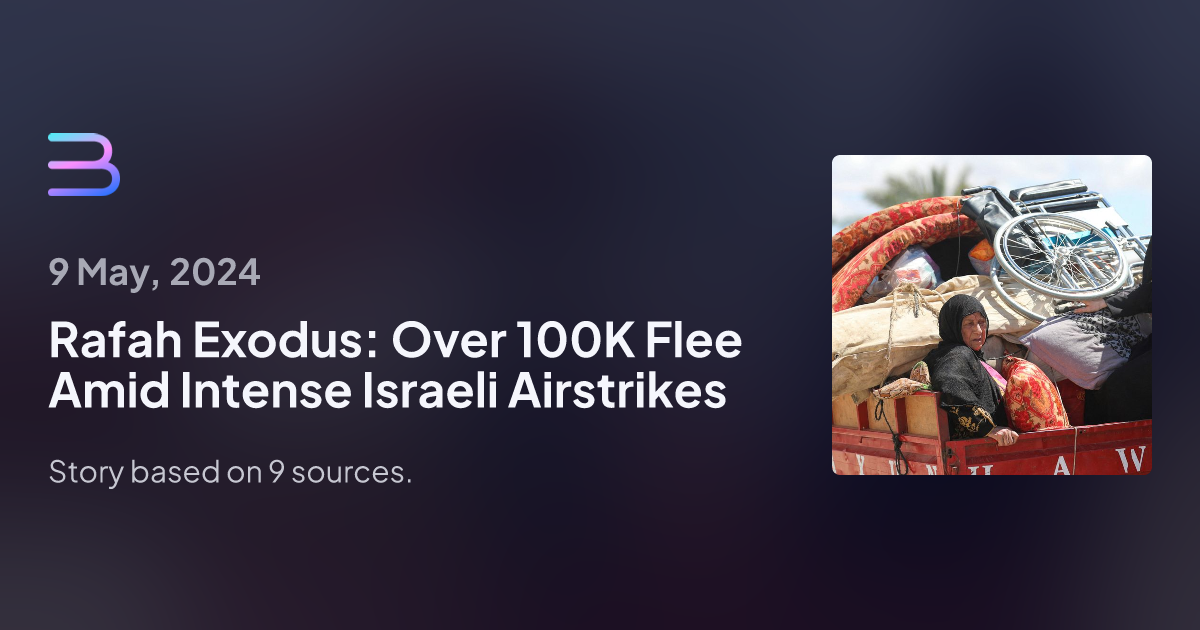 Rafah Exodus: Over 100K Flee Amid Intense Israeli Airstrikes | Brief