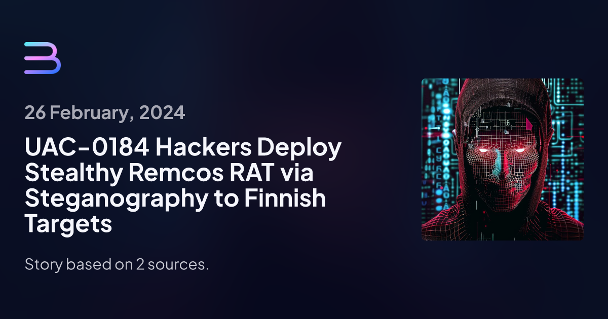 UAC-0184 Hackers Deploy Stealthy Remcos RAT via Steganography to Finnish Targets | Brief
