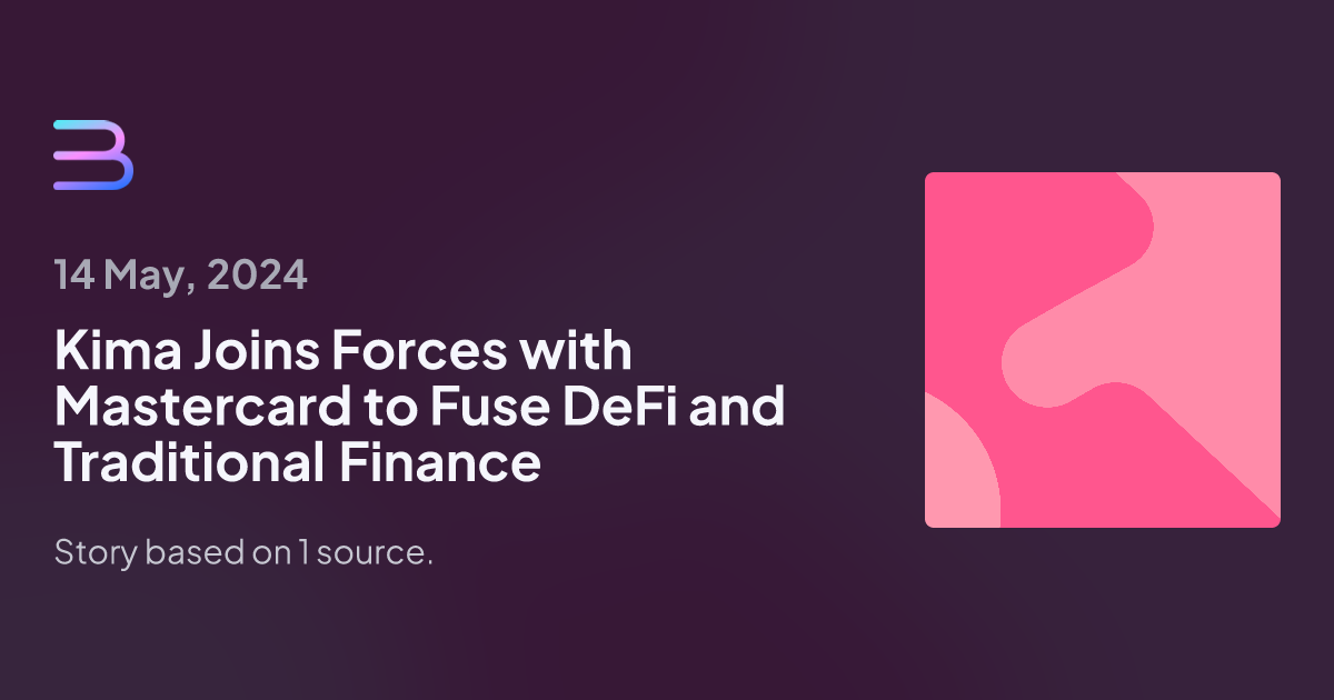 Kima Joins Forces with Mastercard to Fuse DeFi and Traditional Finance | Brief