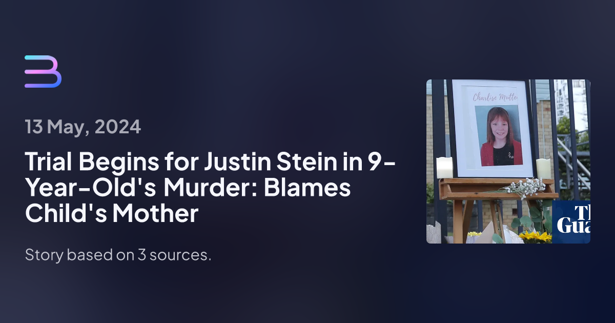Trial Begins for Justin Stein in 9-Year-Old's Murder: Blames Child's ...