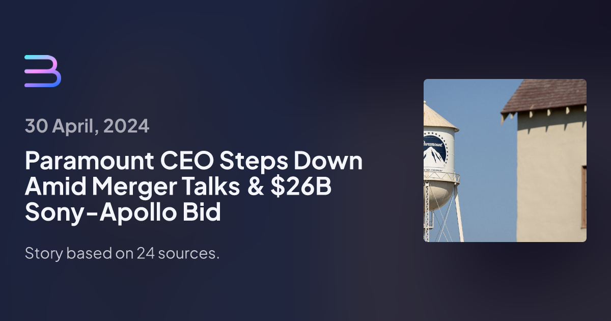 Paramount CEO Steps Down Amid Merger Talks & $26B Sony-Apollo Bid | Brief Paramount CEO Steps Down Amid Merger Talks & $26B Sony-Apollo Bid | Brief