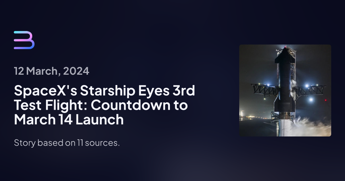 Spacexs Starship Eyes 3rd Test Flight Countdown To March 14 Launch
