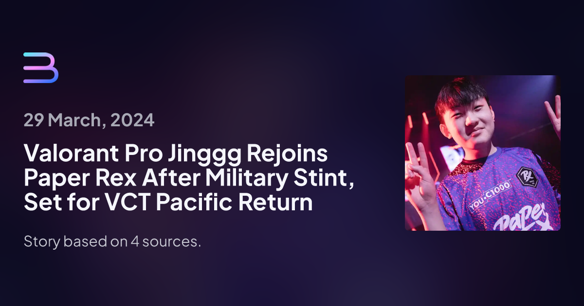 Valorant Pro Jinggg Rejoins Paper Rex After Military Stint, Set for VCT Pacific Return | Brief