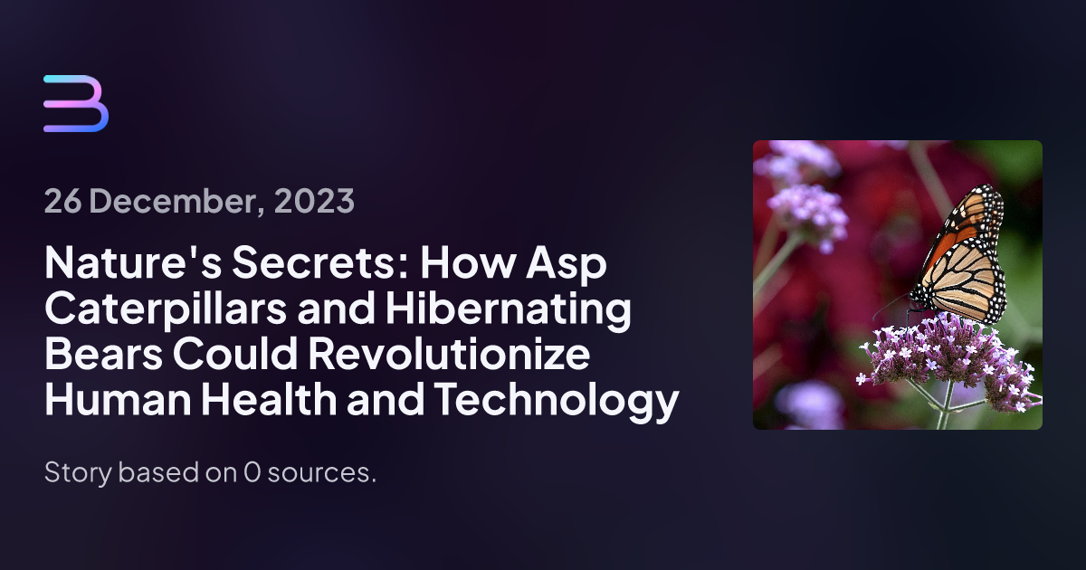 Nature's Secrets: How Asp Caterpillars and Hibernating Bears Could ...