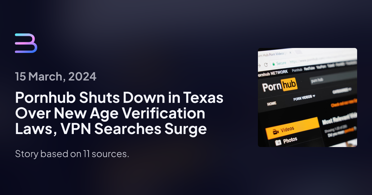 Pornhub Shuts Down in Texas Over New Age Verification Laws, VPN Searches Surge | Brief