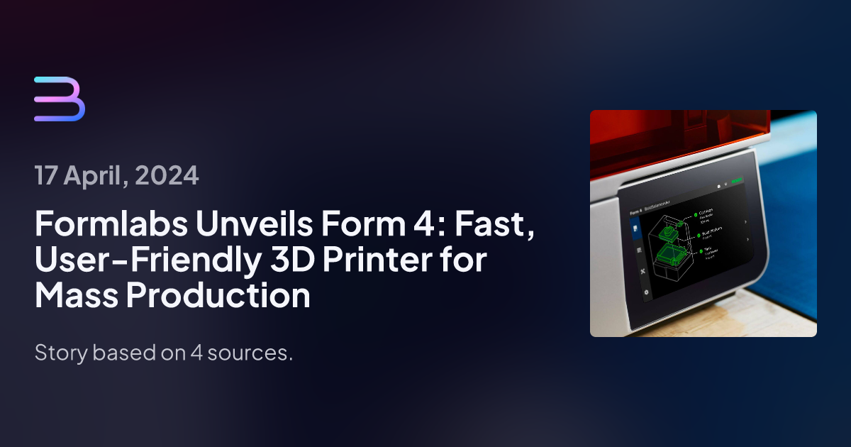 Formlabs Unveils Form 4: Fast, User-Friendly 3D Printer for Mass ...