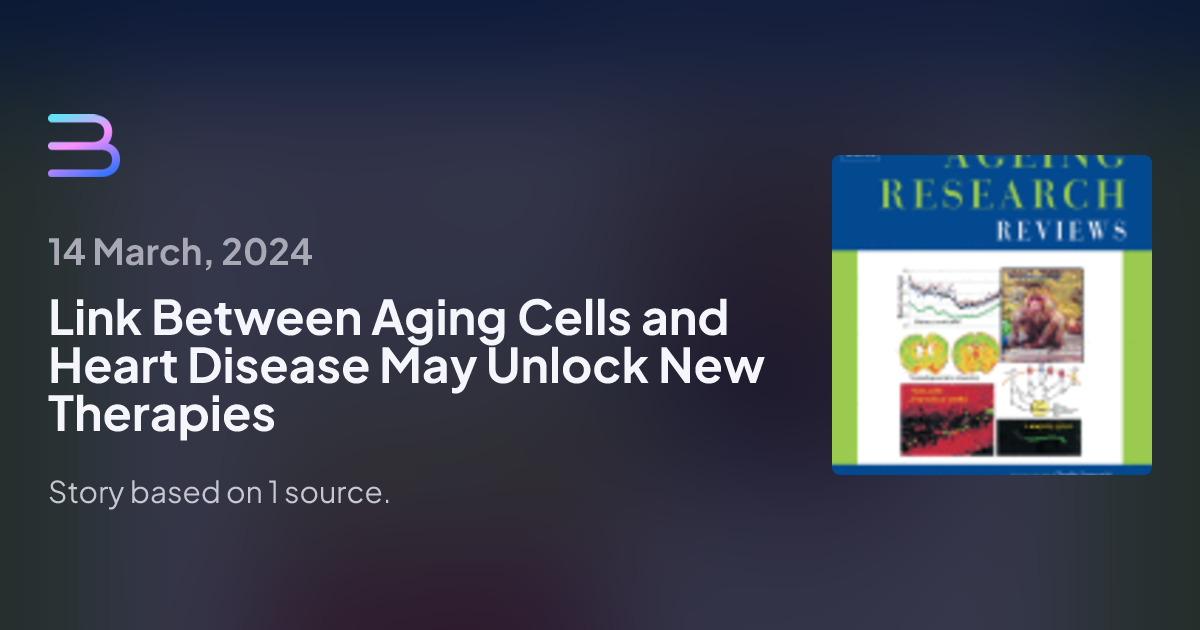 Link Between Aging Cells and Heart Disease May Unlock New Therapies | Brief