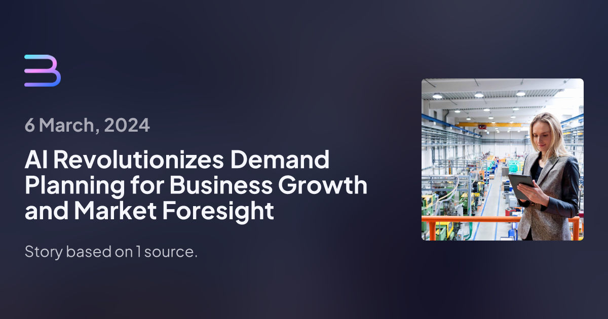 AI Revolutionizes Demand Planning for Business Growth and Market Foresight | Brief