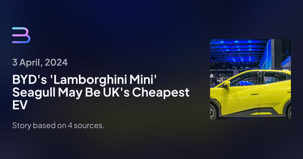 BYD's 'Lamborghini Mini' Seagull May Be UK's Cheapest EV | Brief