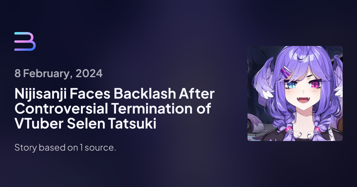 Nijisanji Faces Backlash After Controversial Termination of VTuber Selen Tatsuki | Brief