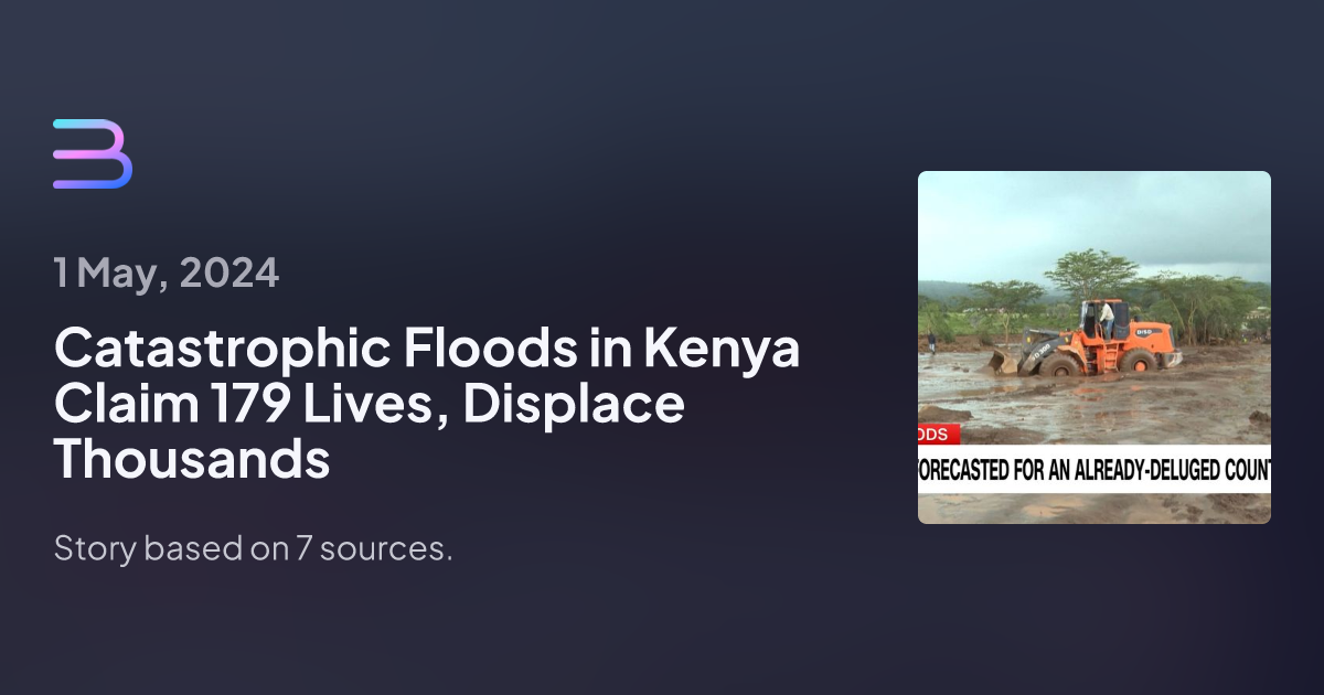 Catastrophic Floods in Kenya Claim 179 Lives, Displace Thousands | Brief
