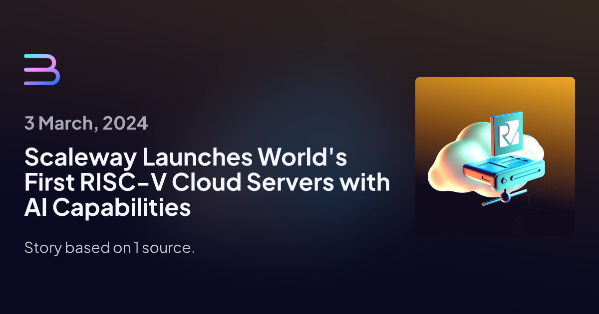 Scaleway Launches World's First RISC-V Cloud Servers with AI ... Scaleway Launches World's First RISC-V Cloud Servers with AI ...