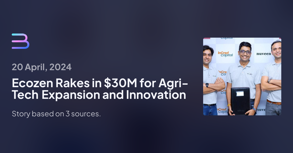 Ecozen Rakes in $30M for Agri-Tech Expansion and Innovation | Brief