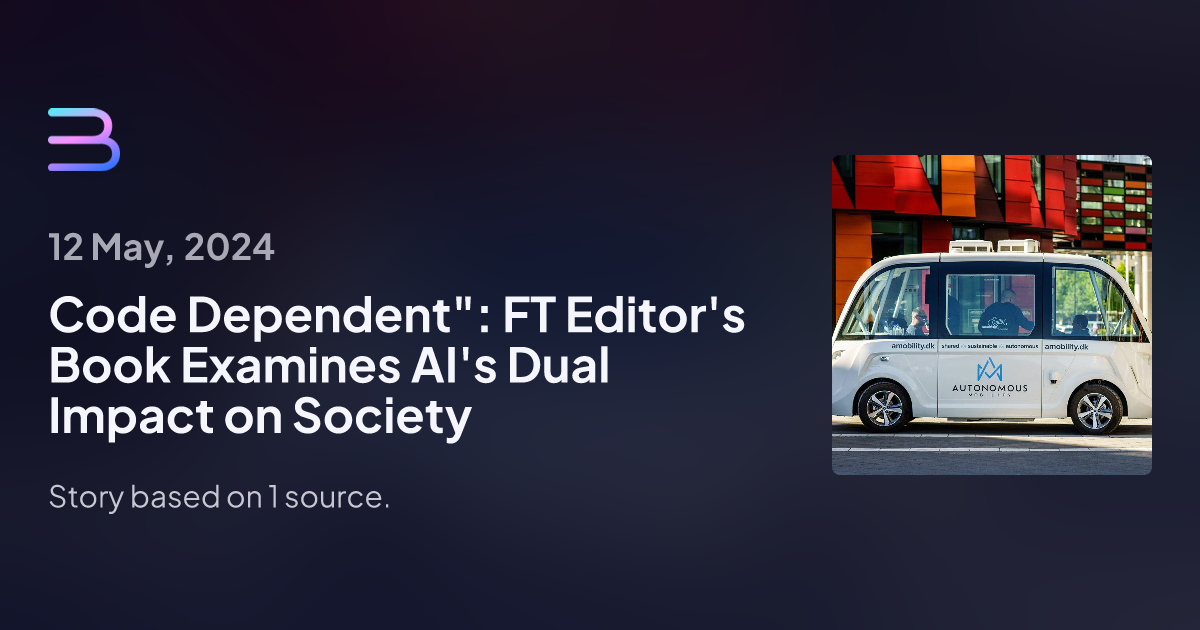 Code Dependent": FT Editor's Book Examines AI's Dual Impact on Society ...